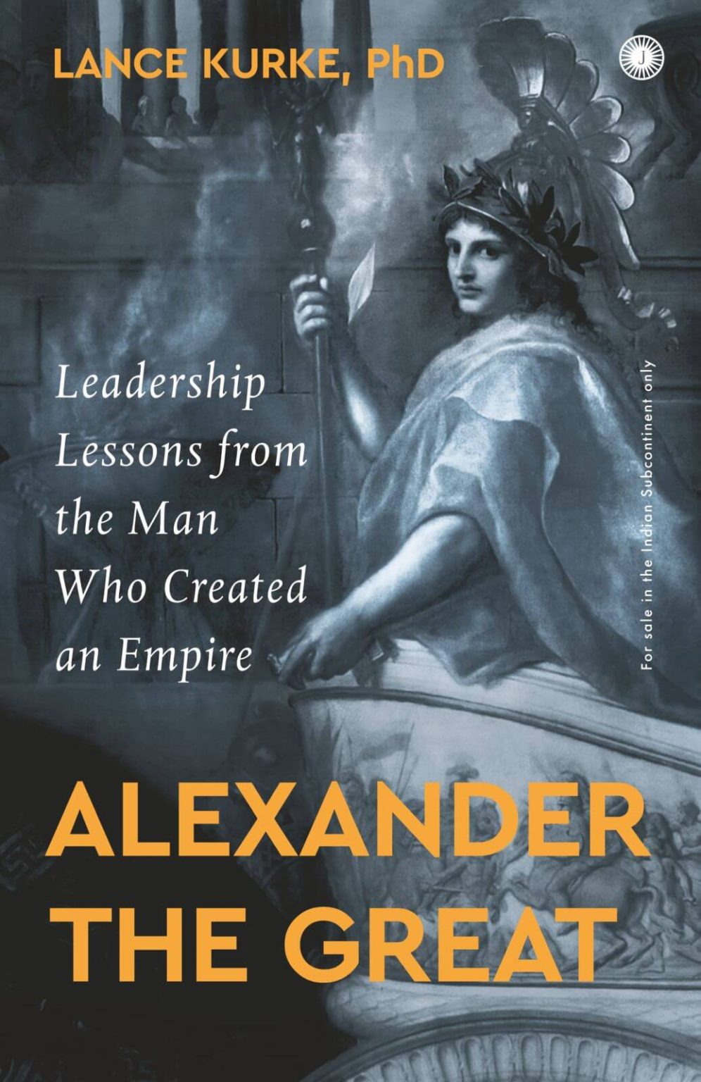 Buy Alexander The Great by Lance Kurke online - Jaico Publishing House