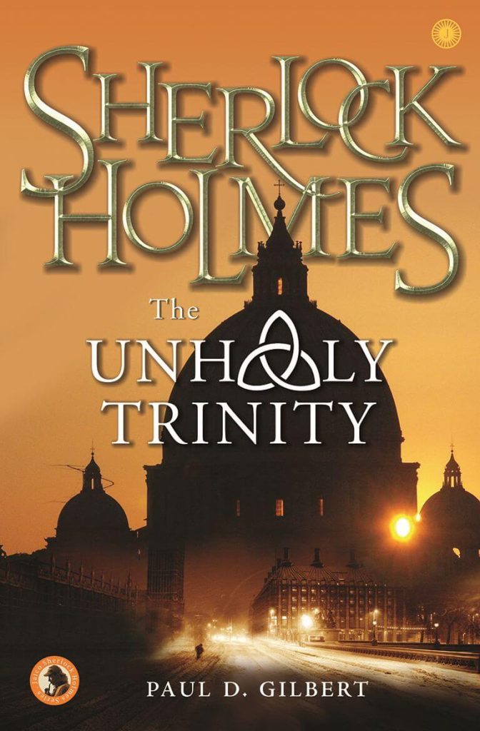 Buy Sherlock Holmes and the Unholy Trinity by Paul D. Gilbert online ...