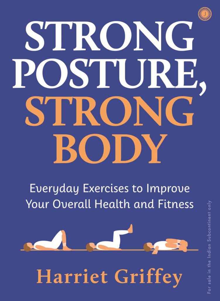 Buy Strong Posture, Strong Body by Harriet Griffey online - Jaico Publishing House