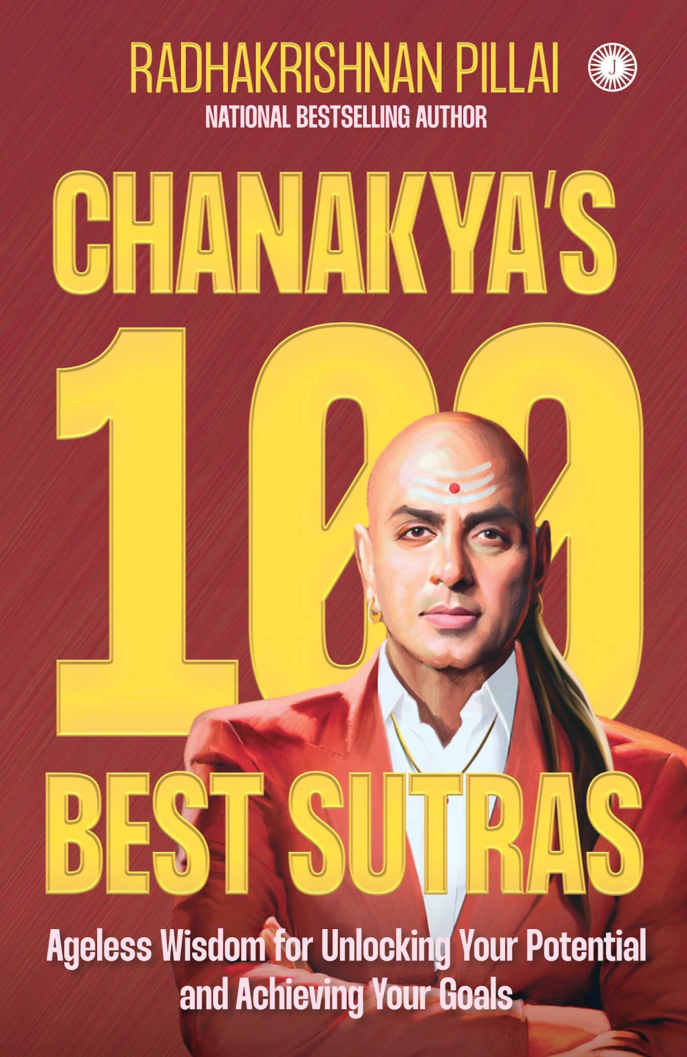 Buy Chanakya’s 100 Best Sutras by Radhakrishnan Pillai online - Jaico Publishing House